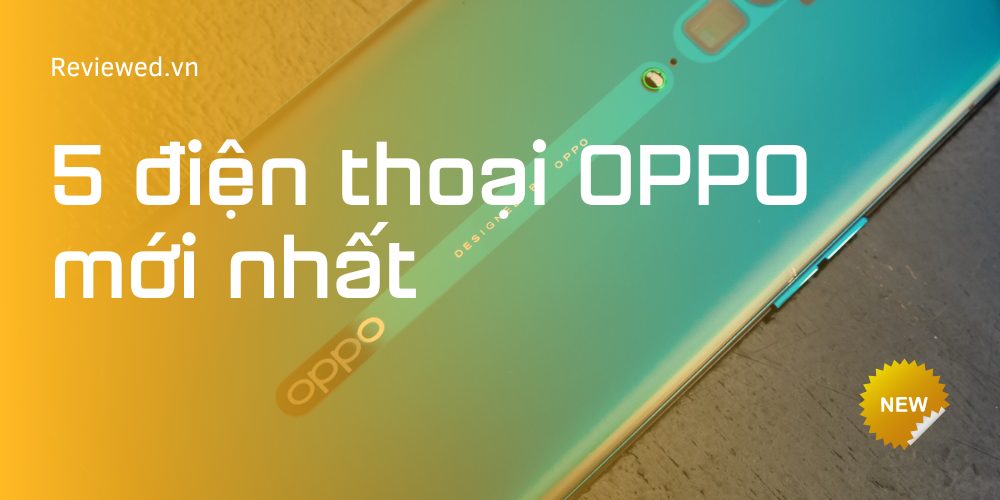 Top 5 điện thoại Oppo mới nhất 2026: Đẳng cấp nhiếp ảnh Hasselblad