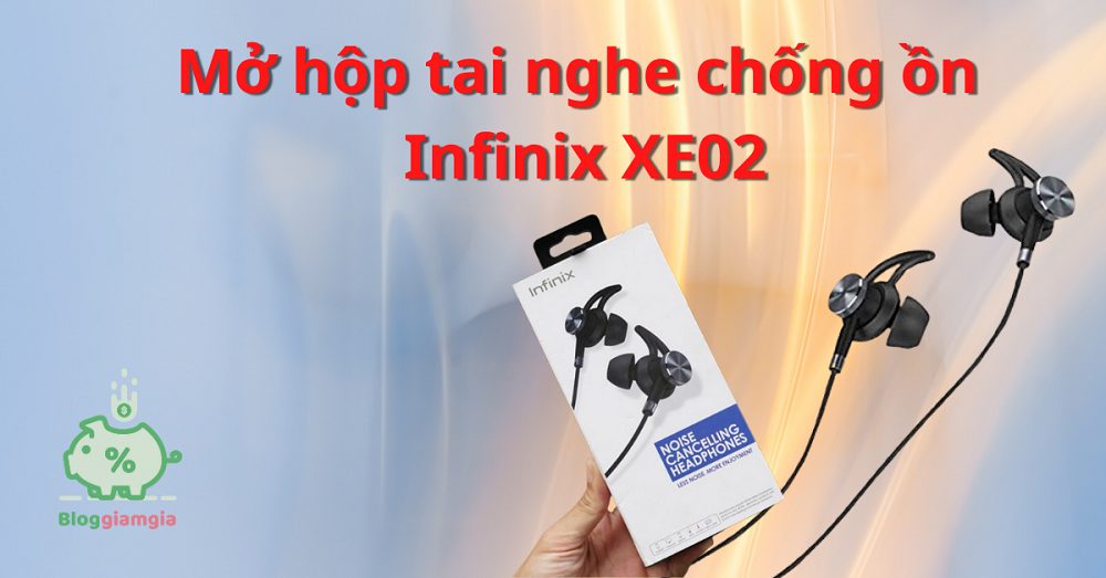 Mở hộp tai nghe chống ồn Infinix XE02: Thiết kế độc đáo, chống ồn tốt