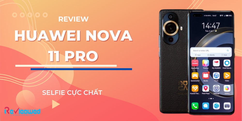 Đánh giá Huawei nova 11 Pro: Camera selfie cực chất