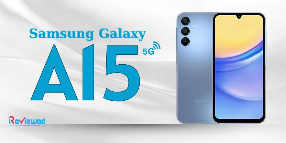 Đánh giá Samsung Galaxy A15 5G: Màn hình AMOLED, pin trâu
